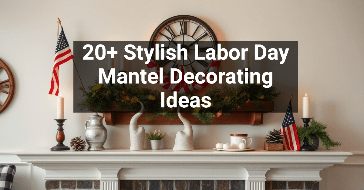 20+ Stylish Labor Day Mantel Decorating Ideas – Engineers and ...