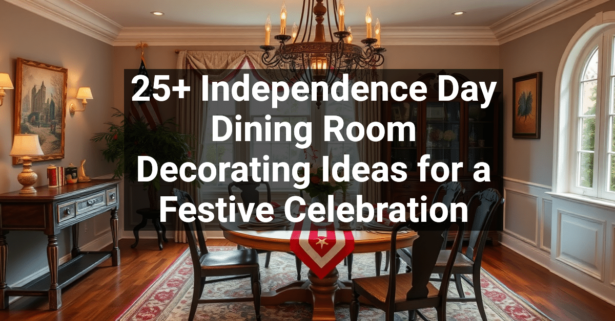 25+ Independence Day Dining Room Decorating Ideas for a Festive ...