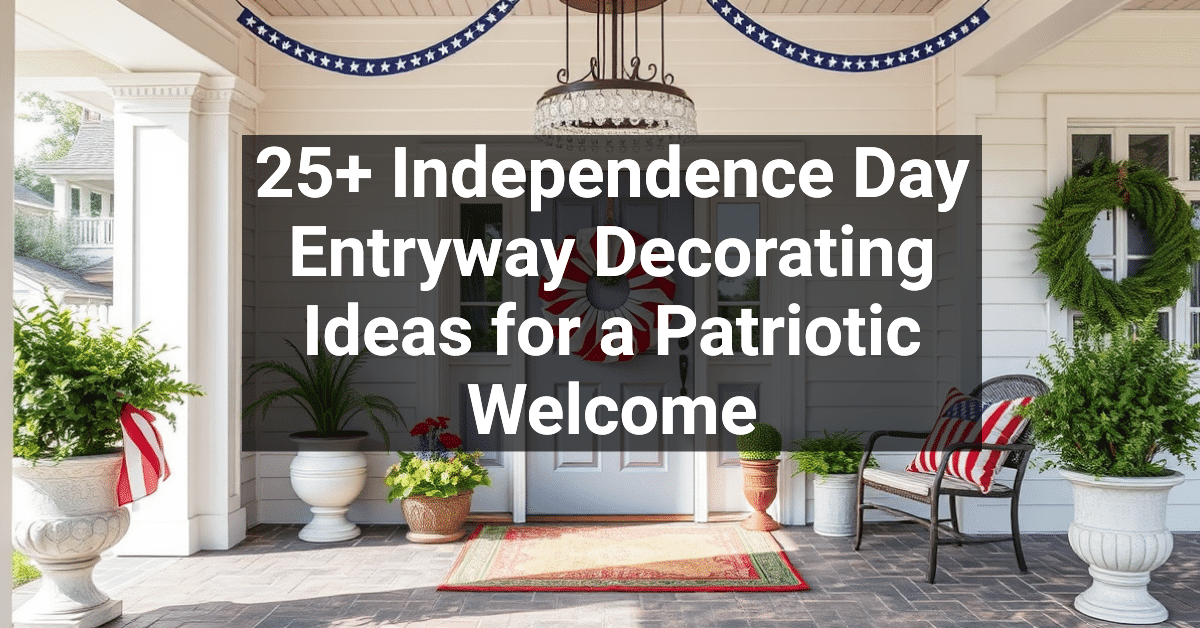 25+ Independence Day Entryway Decorating Ideas for a Patriotic Welcome ...