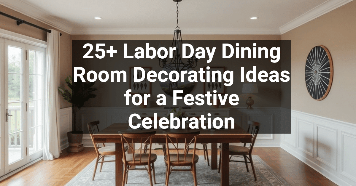 25+ Labor Day Dining Room Decorating Ideas for a Festive Celebration ...