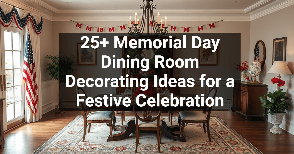25+ Memorial Day Dining Room Decorating Ideas for a Festive Celebration ...