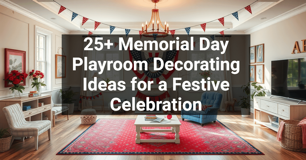25+ Memorial Day Playroom Decorating Ideas for a Festive Celebration ...