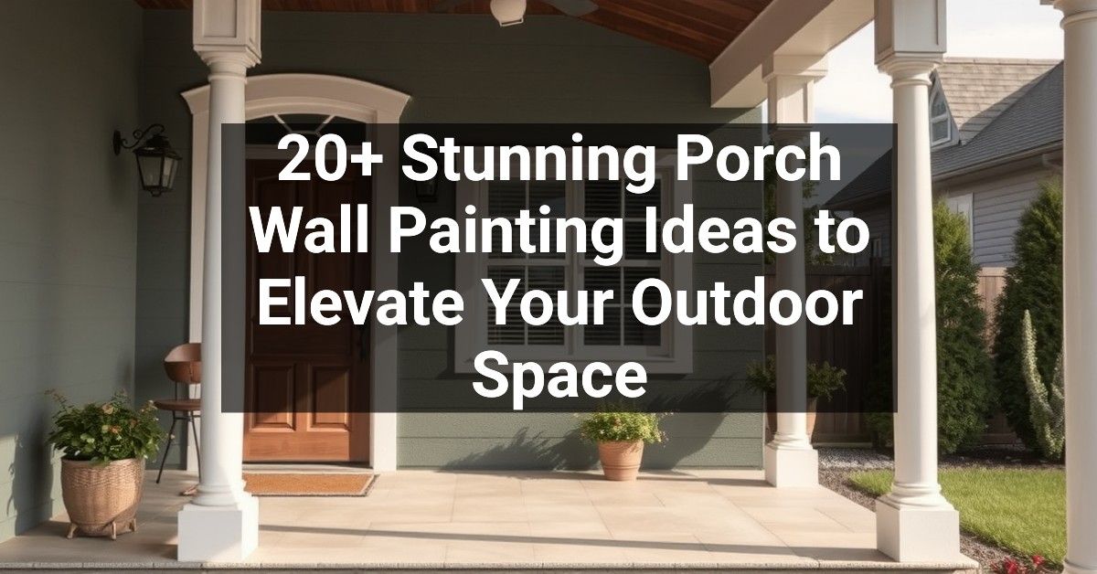 20+ Stunning Porch Wall Painting Ideas to Elevate Your Outdoor Space ...