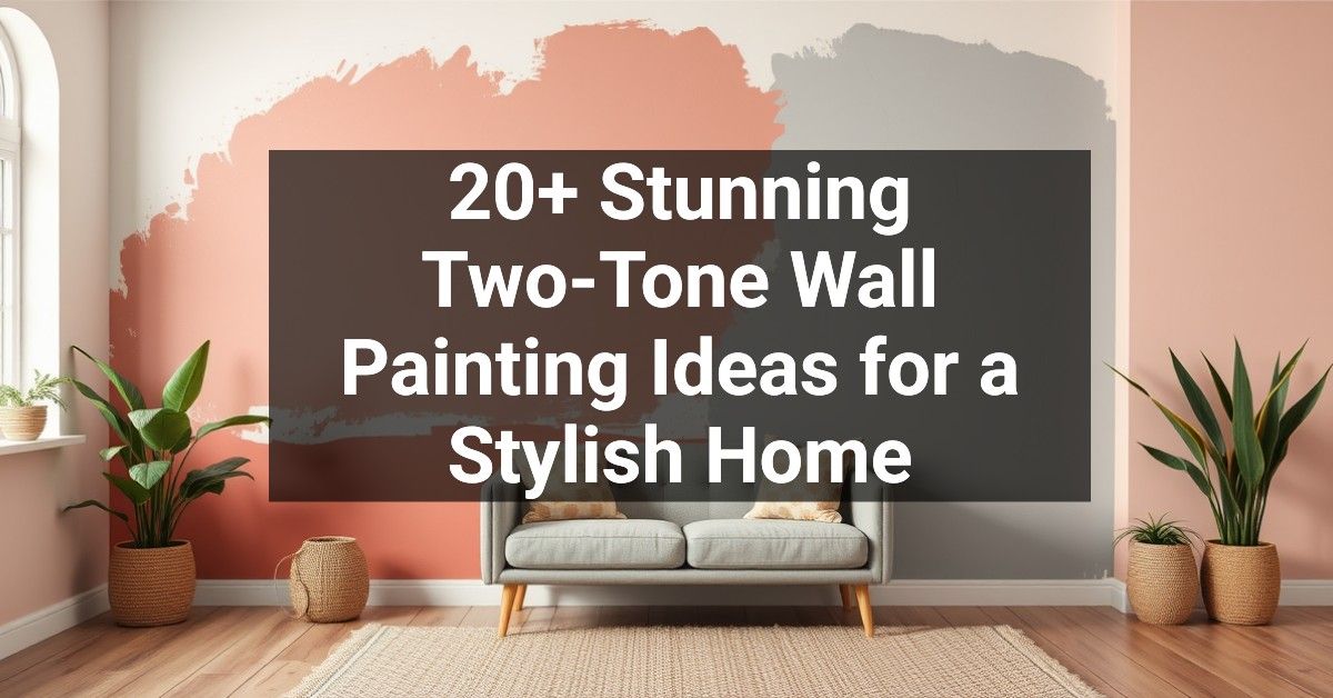 20+ Stunning Two-Tone Wall Painting Ideas for a Stylish Home ...