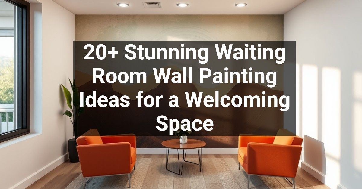 20+ Stunning Waiting Room Wall Painting Ideas for a Welcoming Space ...