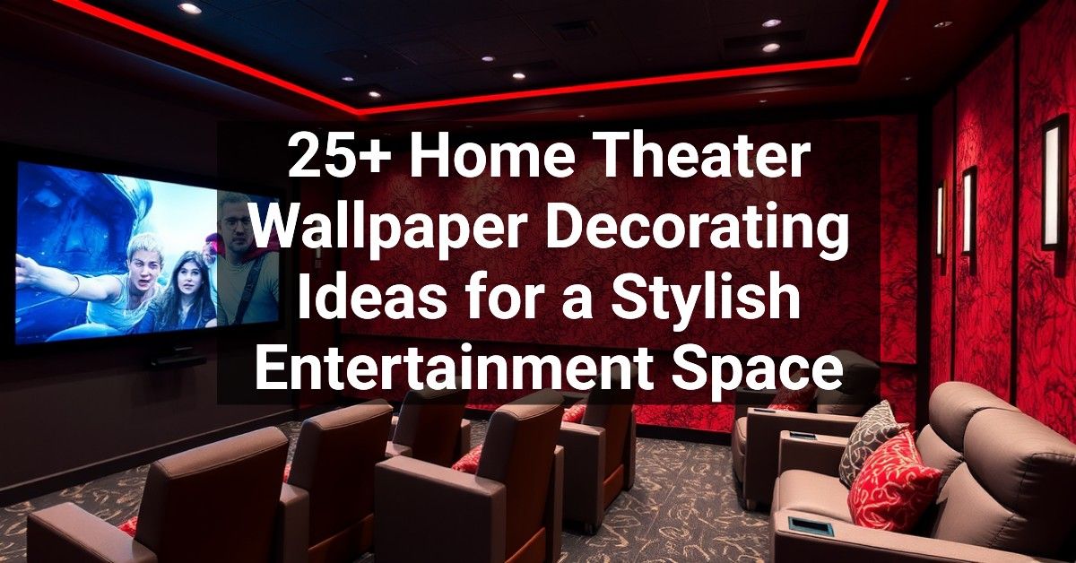 25+ Home Theater Wallpaper Decorating Ideas for a Stylish Entertainment ...