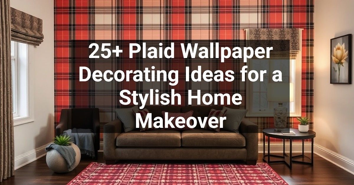 25+ Plaid Wallpaper Decorating Ideas for a Stylish Home Makeover ...