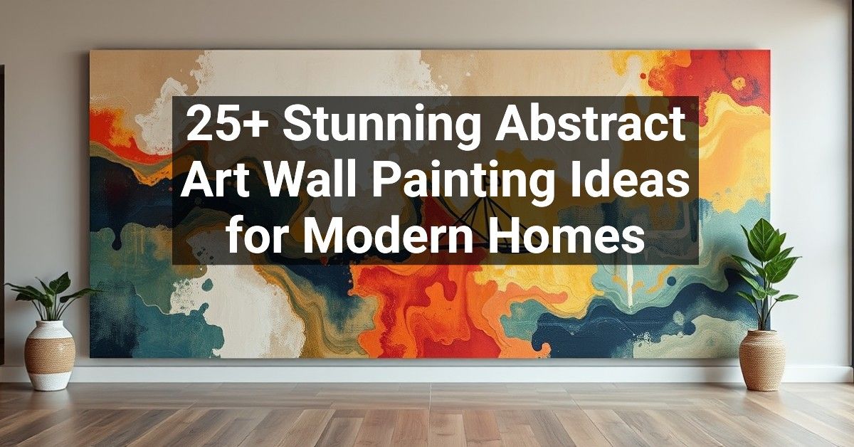25+ Stunning Abstract Art Wall Painting Ideas for Modern Homes ...