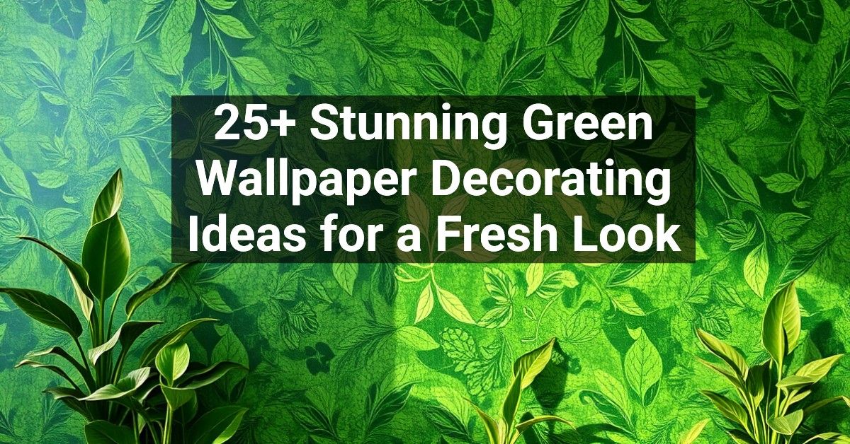 25+ Stunning Green Wallpaper Decorating Ideas for a Fresh Look ...