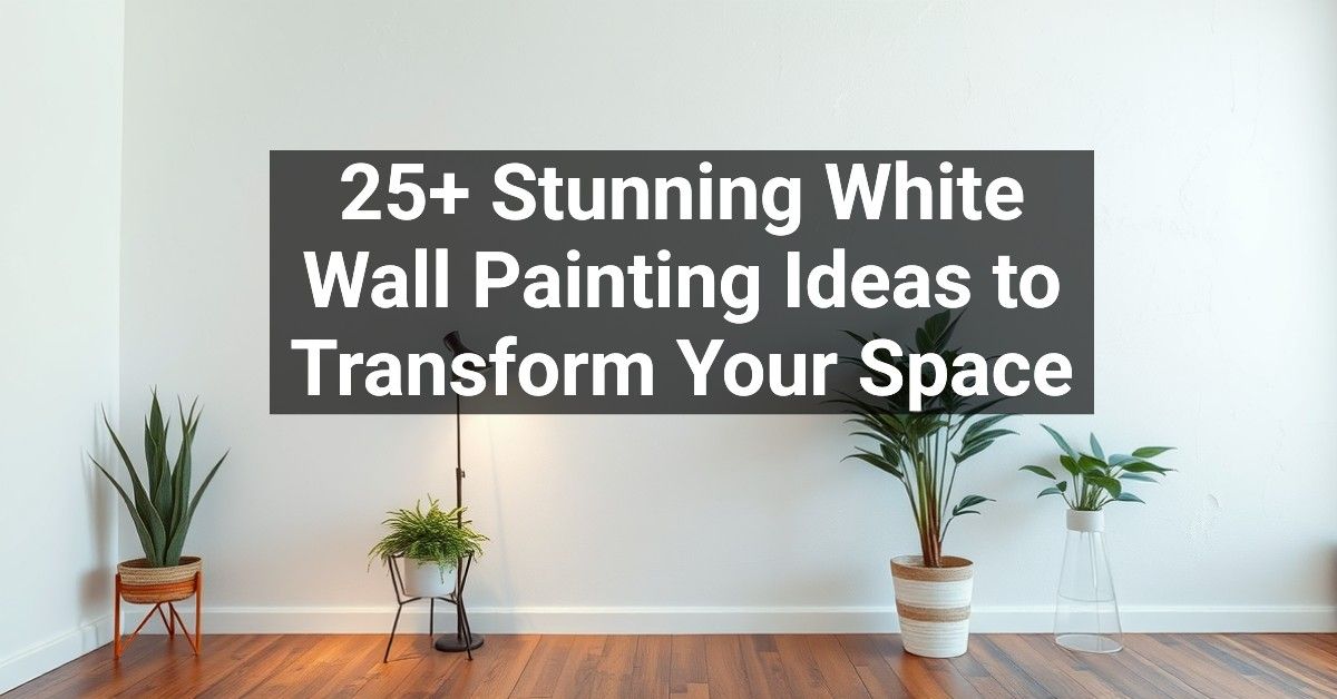 25+ Stunning White Wall Painting Ideas to Transform Your Space ...
